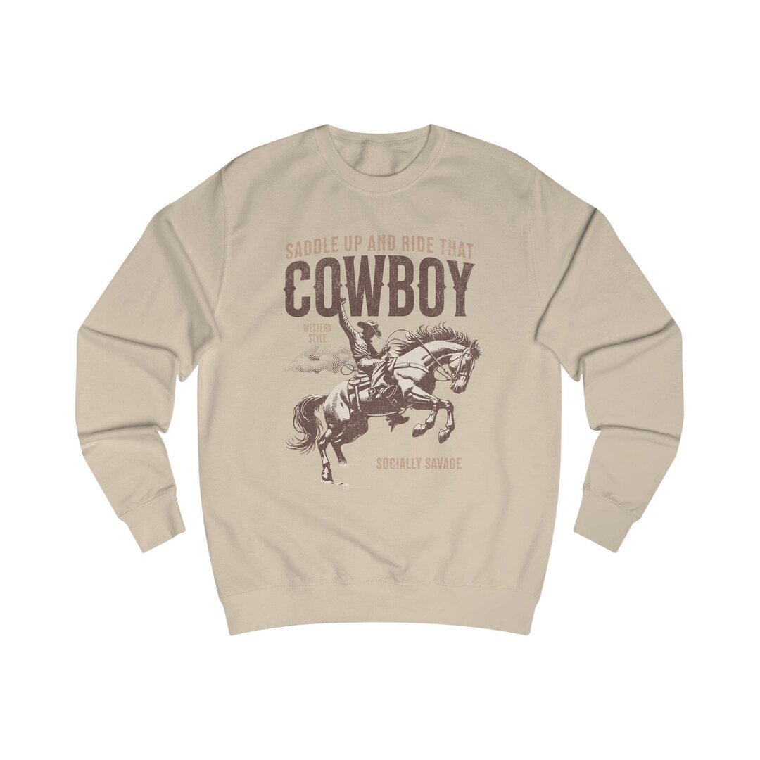 Saddle up and Ride That Cowboy Sweatshirt - Etsy