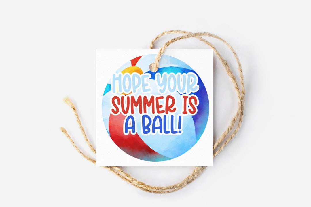Hope Your Summer is a Ball | Last Day of School Tag, Teacher or Student ...
