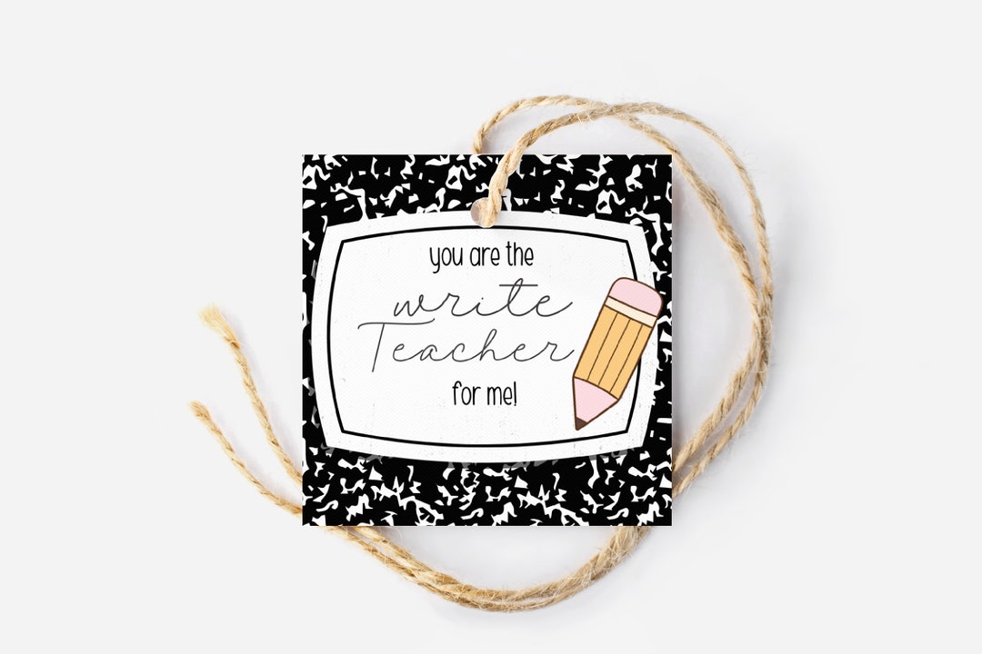 You Are the Write Teacher for Me | Printable Teacher Appreciation Week ...