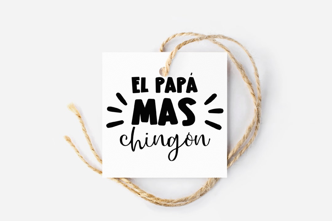 EL PAPA Mas Chingon Spanish Fathers Day Cookie Treat Tag | El Papa Mas ...