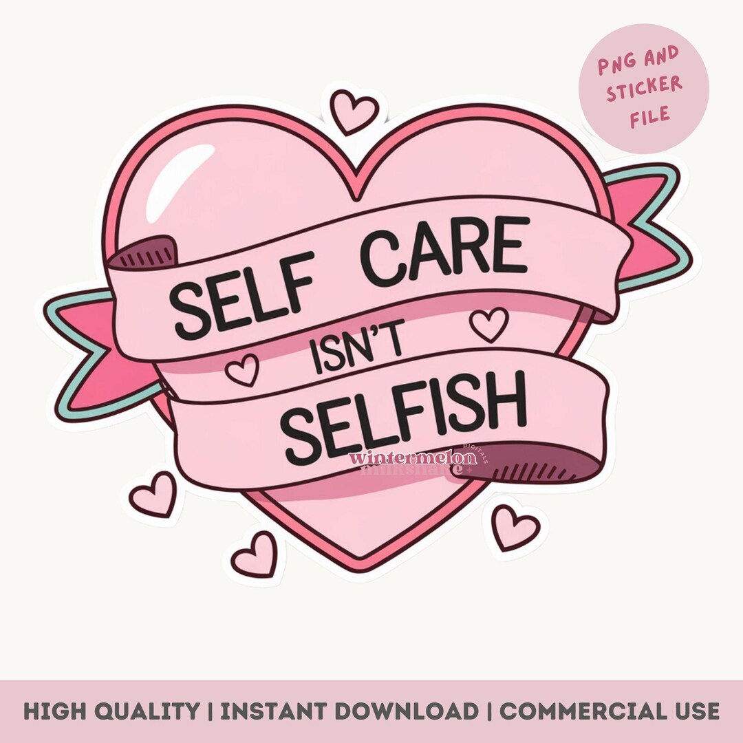 Self Care Isnt Selfish Heart Kawaii Png, Self Love Quotes, Motivational ...