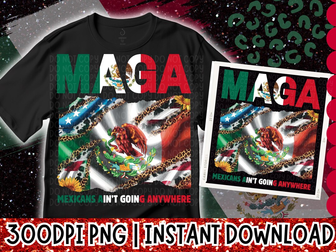 MAGA Png Mexicans Ain't Going Anywhere W/ Cheetah and Sunflowers USA ...