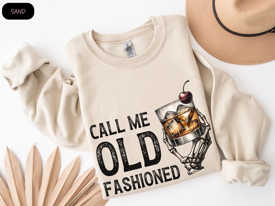 Call Me Old Fashioned Sweatshirt Whiskey Lover Sweater Retro Bourbon ...
