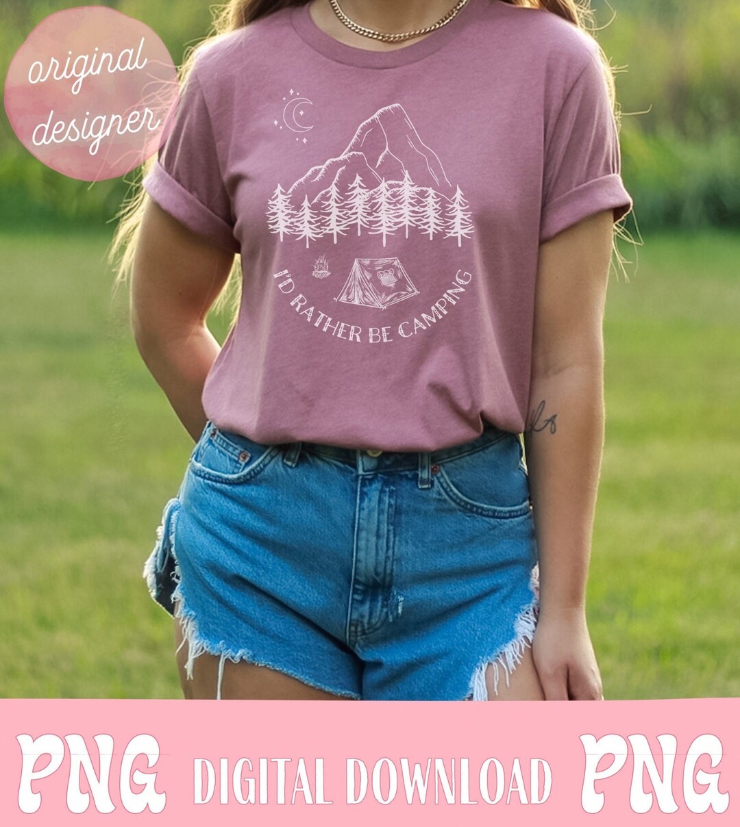 I'd Rather Be Camping PNG Sublimation Outdoor Adventure PNG Digital ...