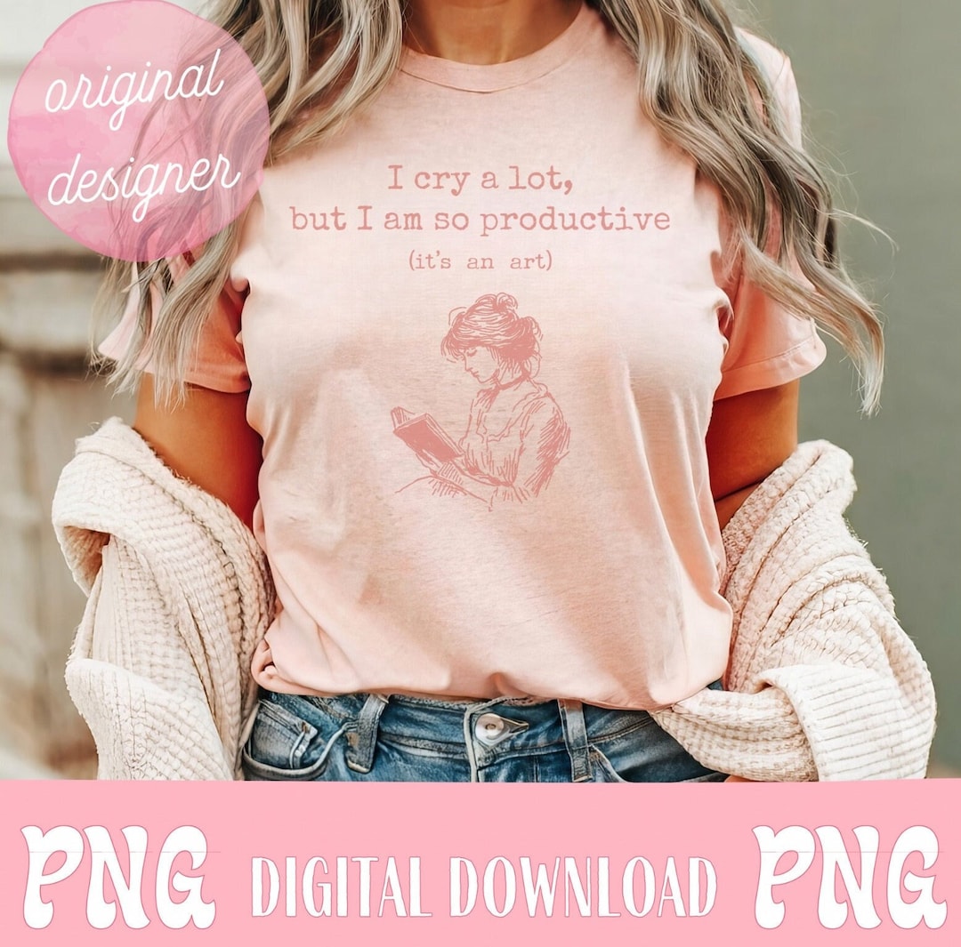 I Cry a Lot but I Am so Productive Png Trendy File for Creators ...