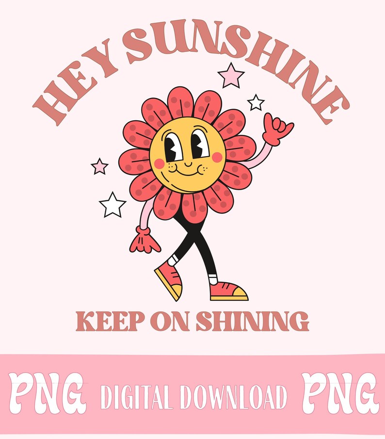 Hey Sunshine Keep on Shining PNG Groovy Retro Design Trendy PNG Retro ...