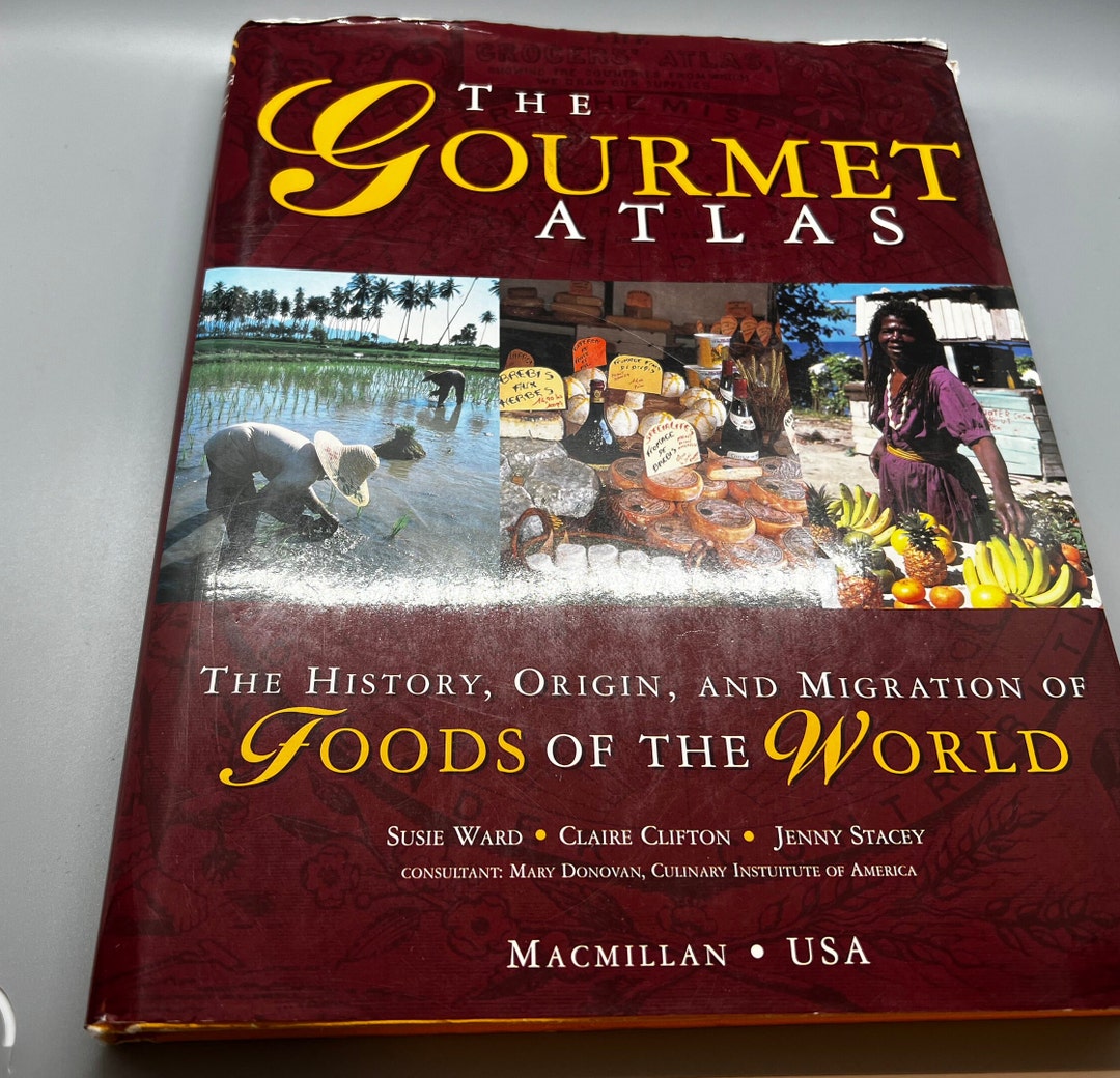 The Gourmet Atlas the History Origin and Migration of Foods of the ...