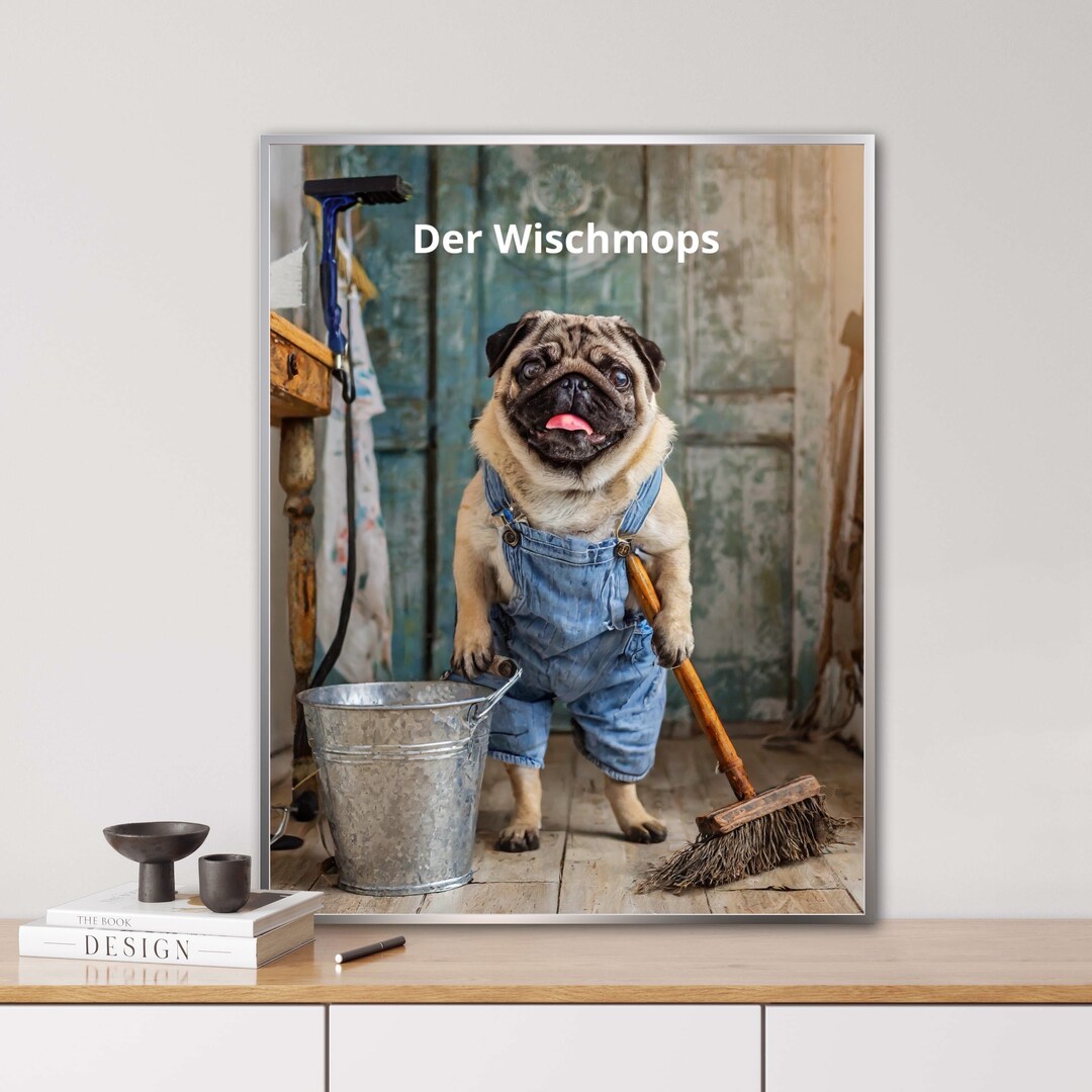 Mops mit Wischmop, KI generiert, lustiger Spruch Poster, tierisches Porträt, Digi Art, Poster ...