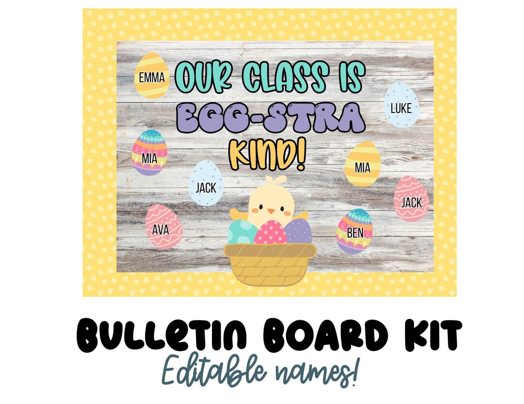 Our Class is Egg-stra Kind - Spring or Easter Kit for Teacher Bulletin ...