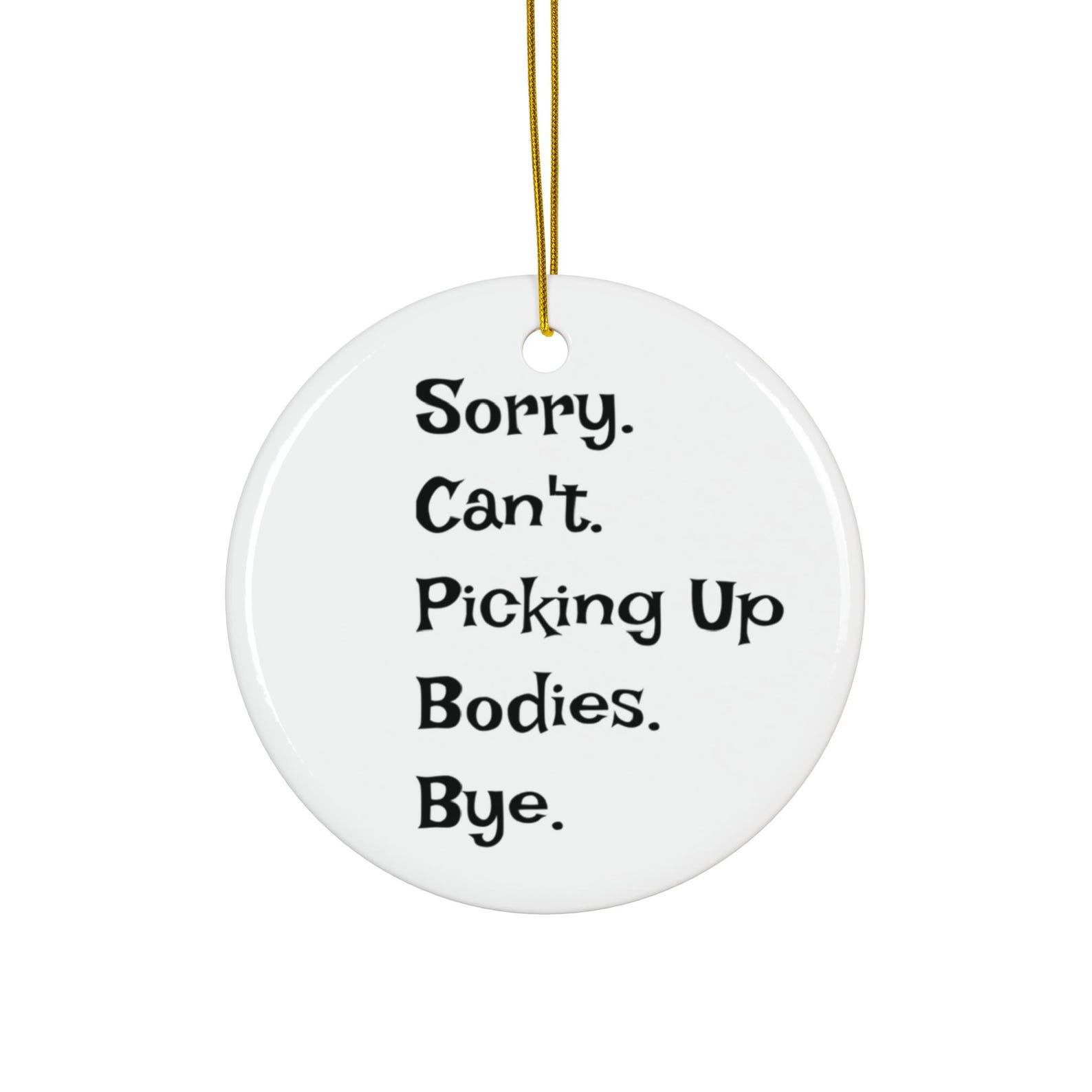 Funny Funeral Director Sorry Can't Picking up Bodies Ornament Memento ...