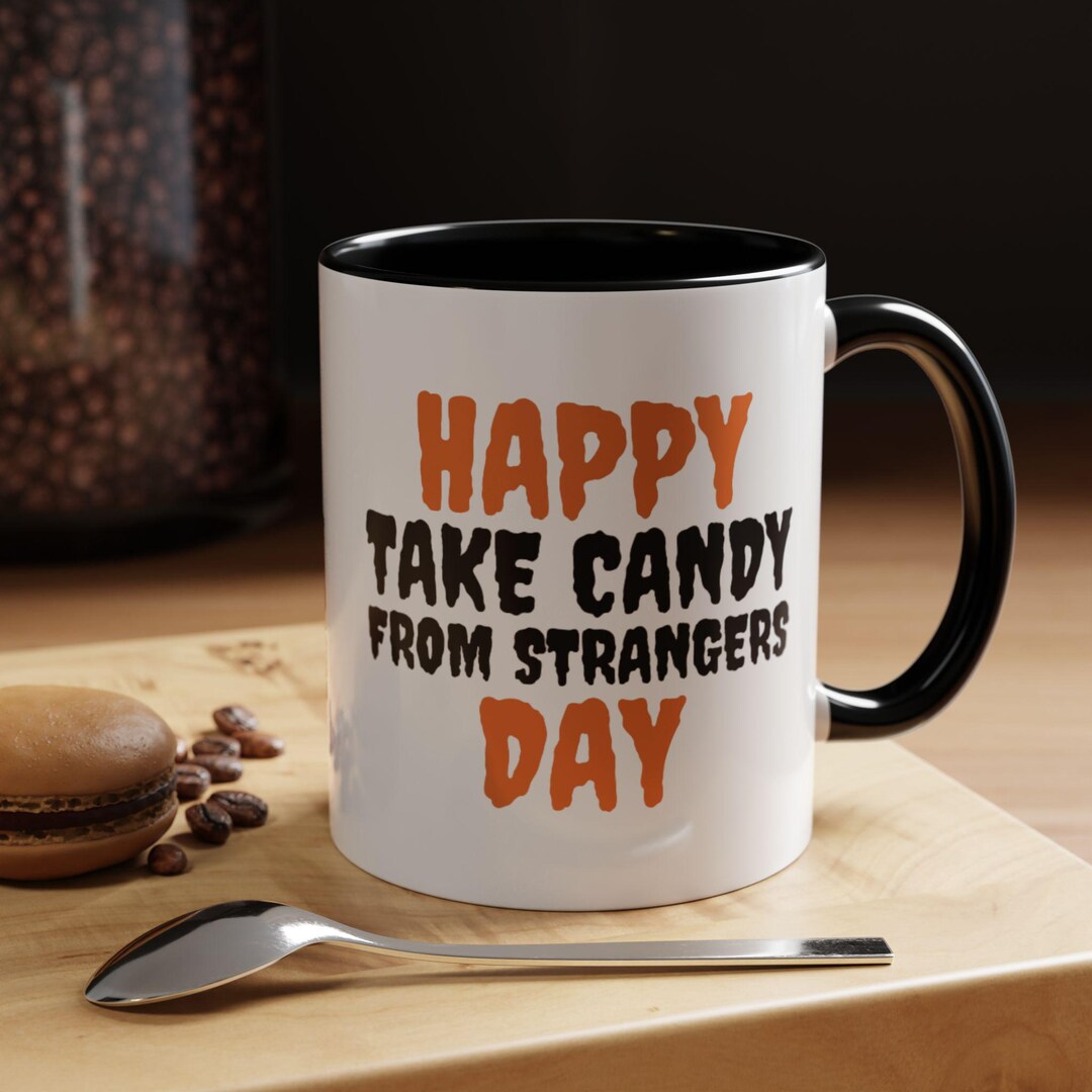Happy Take Candy From Strangers Day With Picture Mug, Halloween Coffee ...