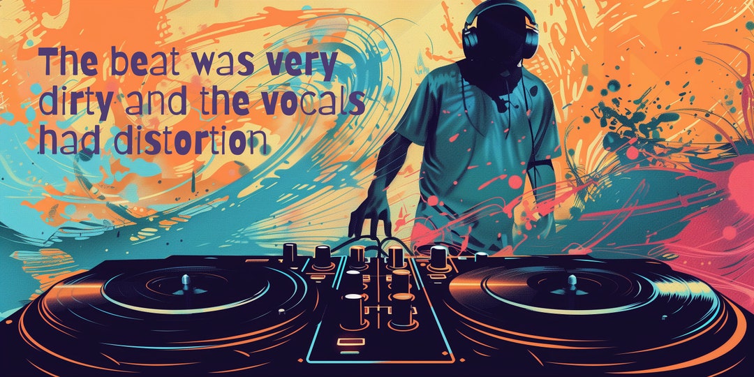 The Beat Was Very Dirty and the Vocals Had Distortion, DJ Coffee Cup ...