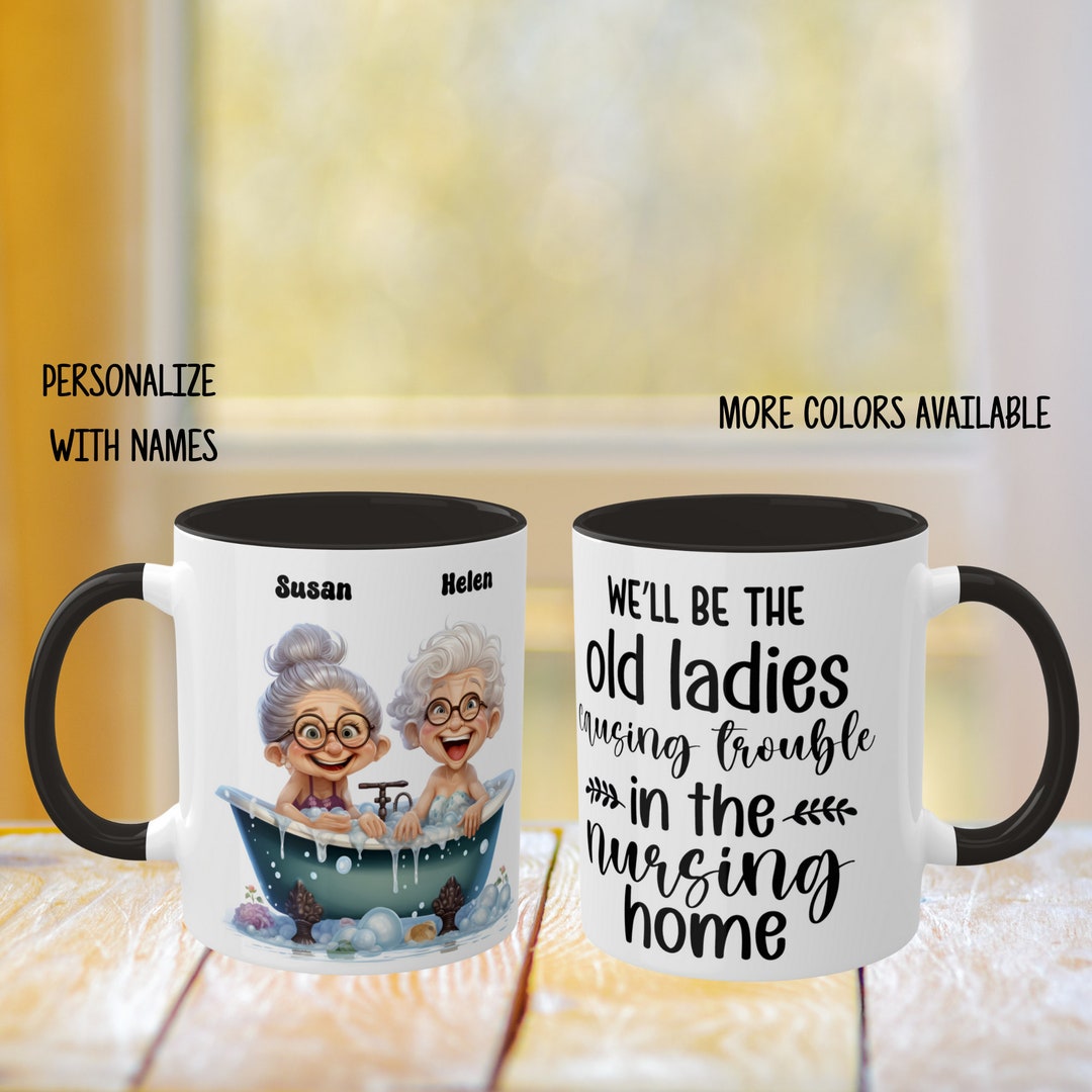 Personalized Old Lady Friend Mug, 11oz, Senior Citizen Mug, Old Person ...