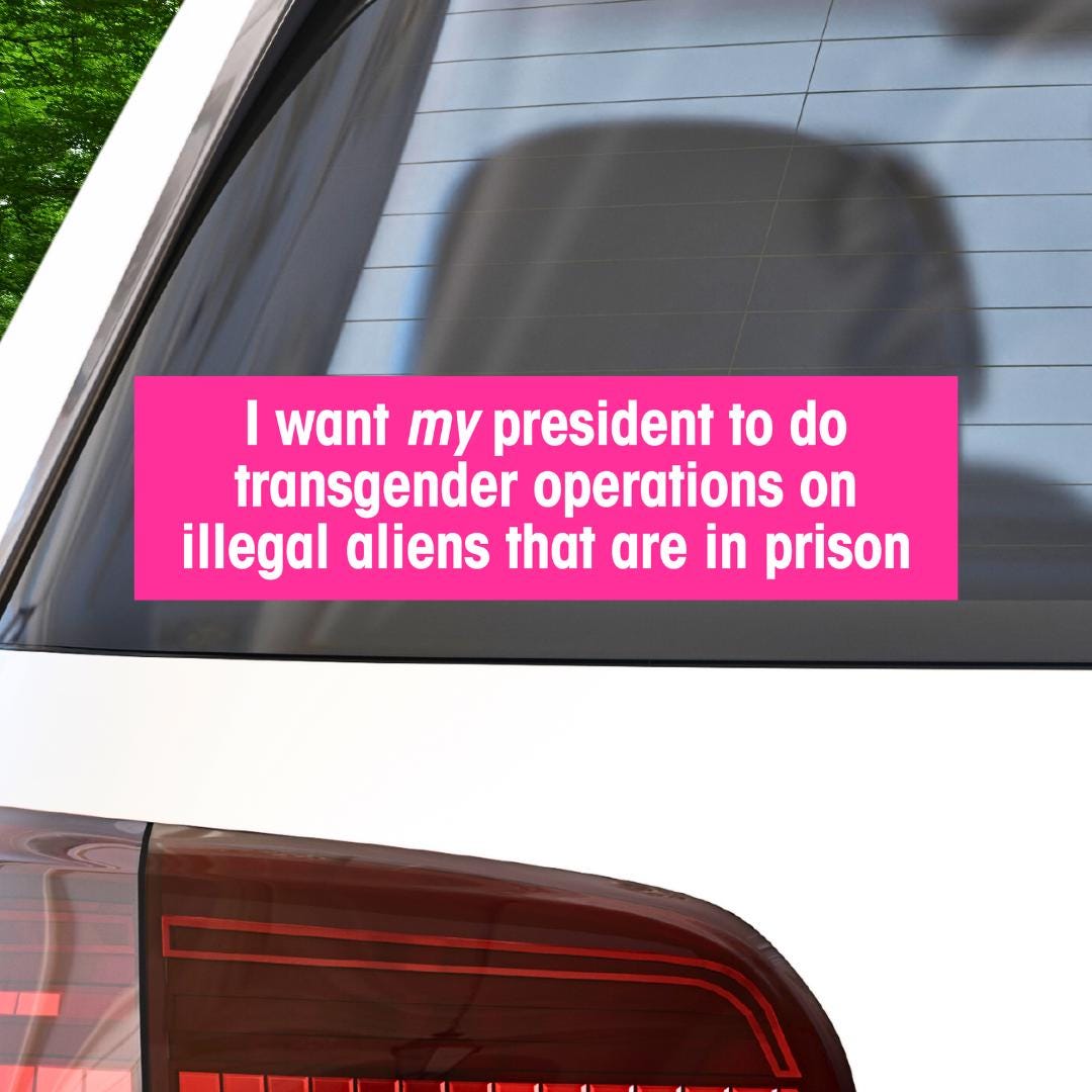 I Want My President to Do Transgender Operations on Illegal Aliens That ...
