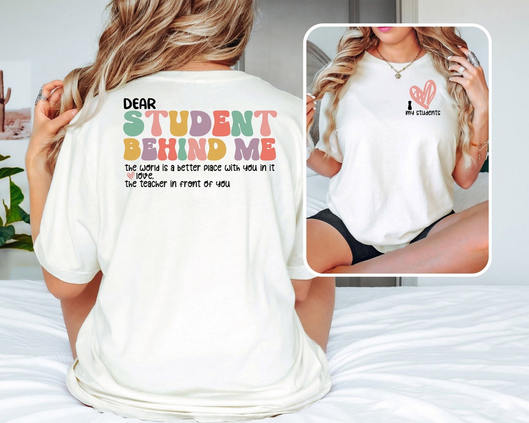 Dear Student Behind Me Swetahsirt, Custom Name Teacher Gift ...
