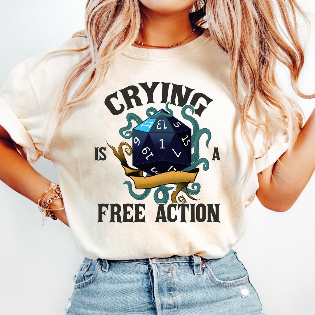 Crying Free Action Shirt, DND Shirts, Dungeon Master T-shirts, Fantasy ...