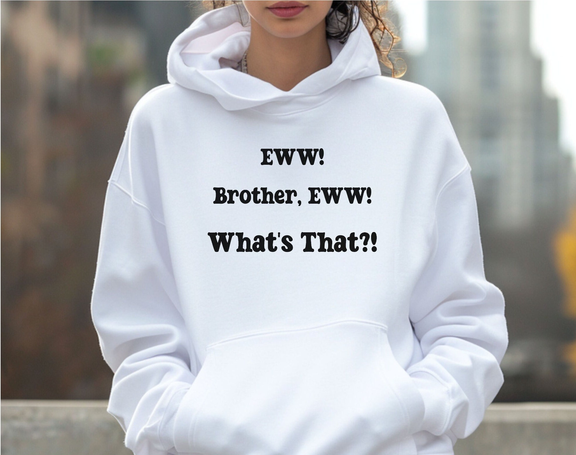 Brother Eww Hoodie What's That Hoodie Funny Meme Shirt, Funny Slogan ...