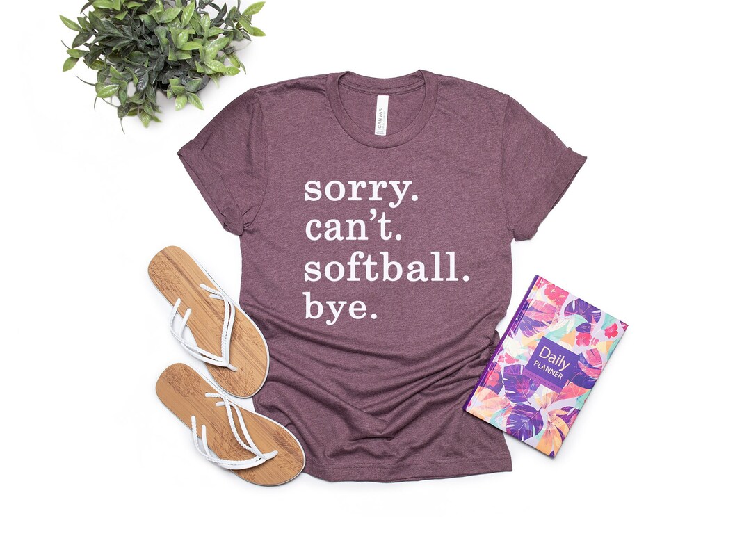 Sorry. Can't. Softball. Bye Shirt, Funny Baseball Shirt, Funny Player ...