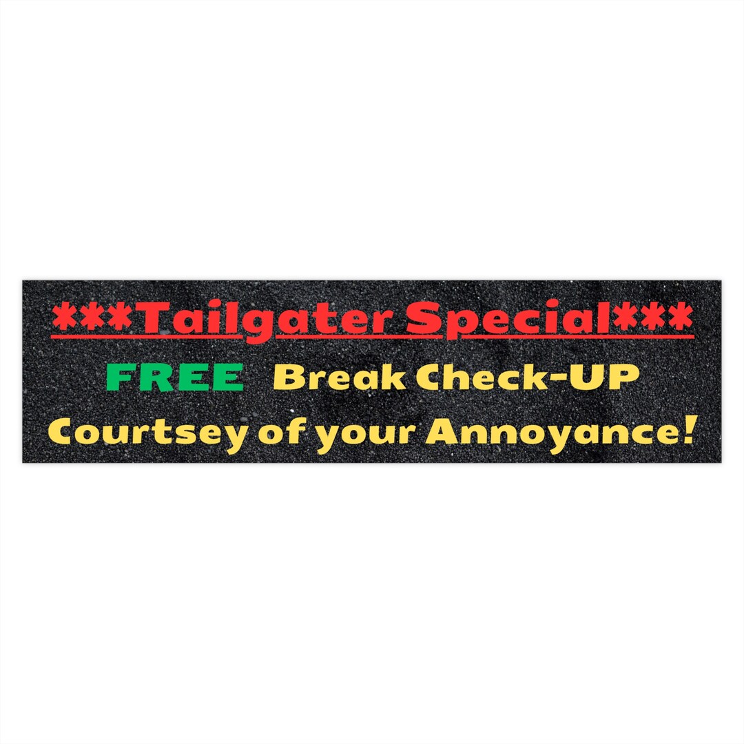 Funny Tailgater Bumper Sticker, Funny Bumper Sticker, Bumper Stickers ...