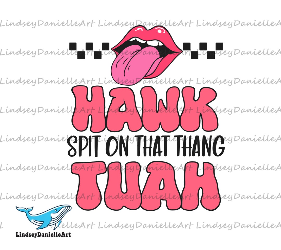 Hawk Spit on That Thang Tuah SVG Instant Download - Etsy