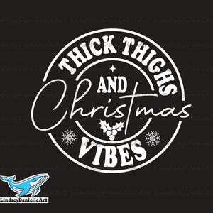 Thick Thighs and Christmas Vibes SVG, PNG Files, Funny Christmas Svg - Etsy