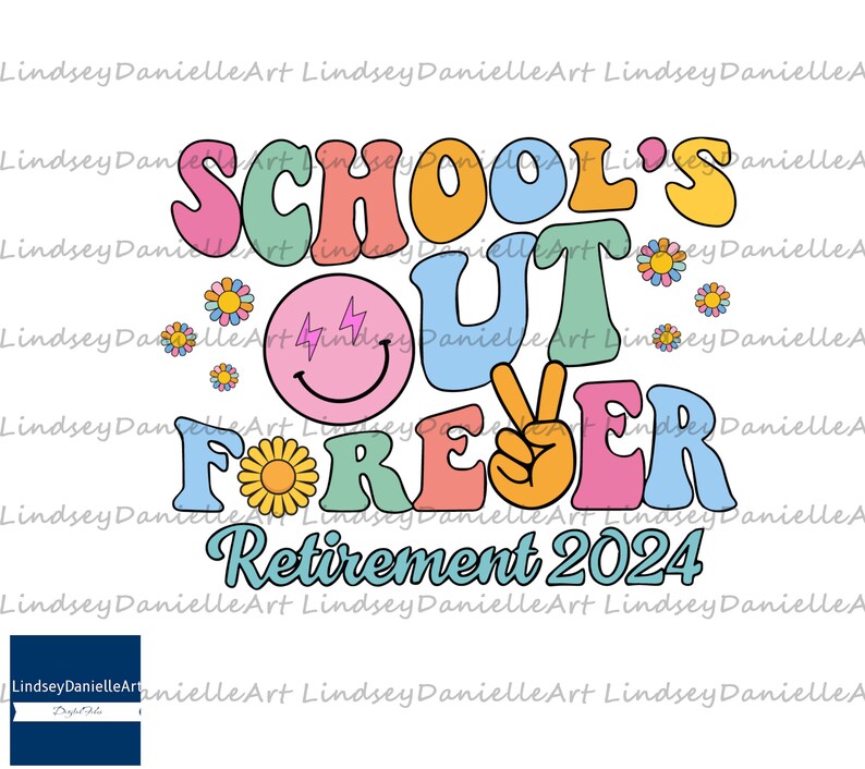Schools Out Forever Svg, Retirement 2024 Svg, End of School Svg - Etsy