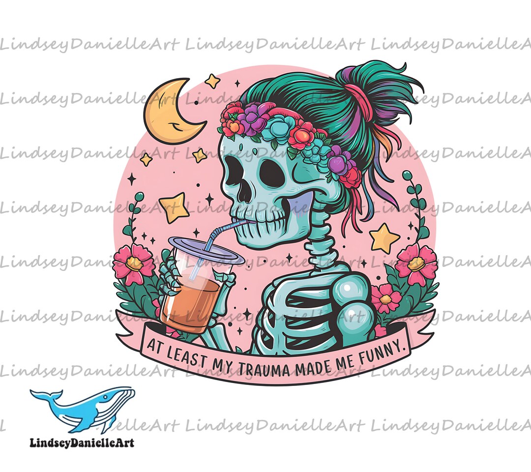 Skeleton Funny at Least My Trauma Made Me Funny PNG - Etsy