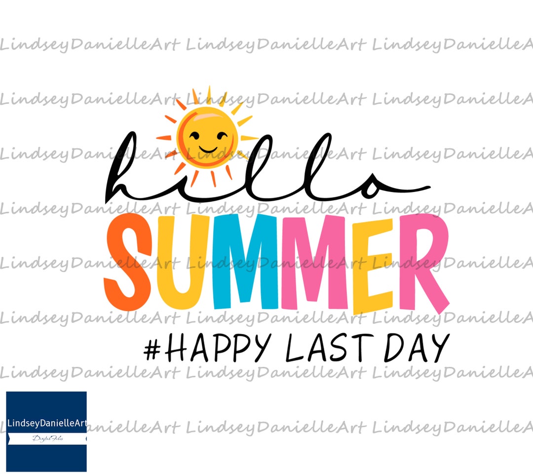 Hello Summer SVG, End of School Png, Happy Last Day of School Svg ...