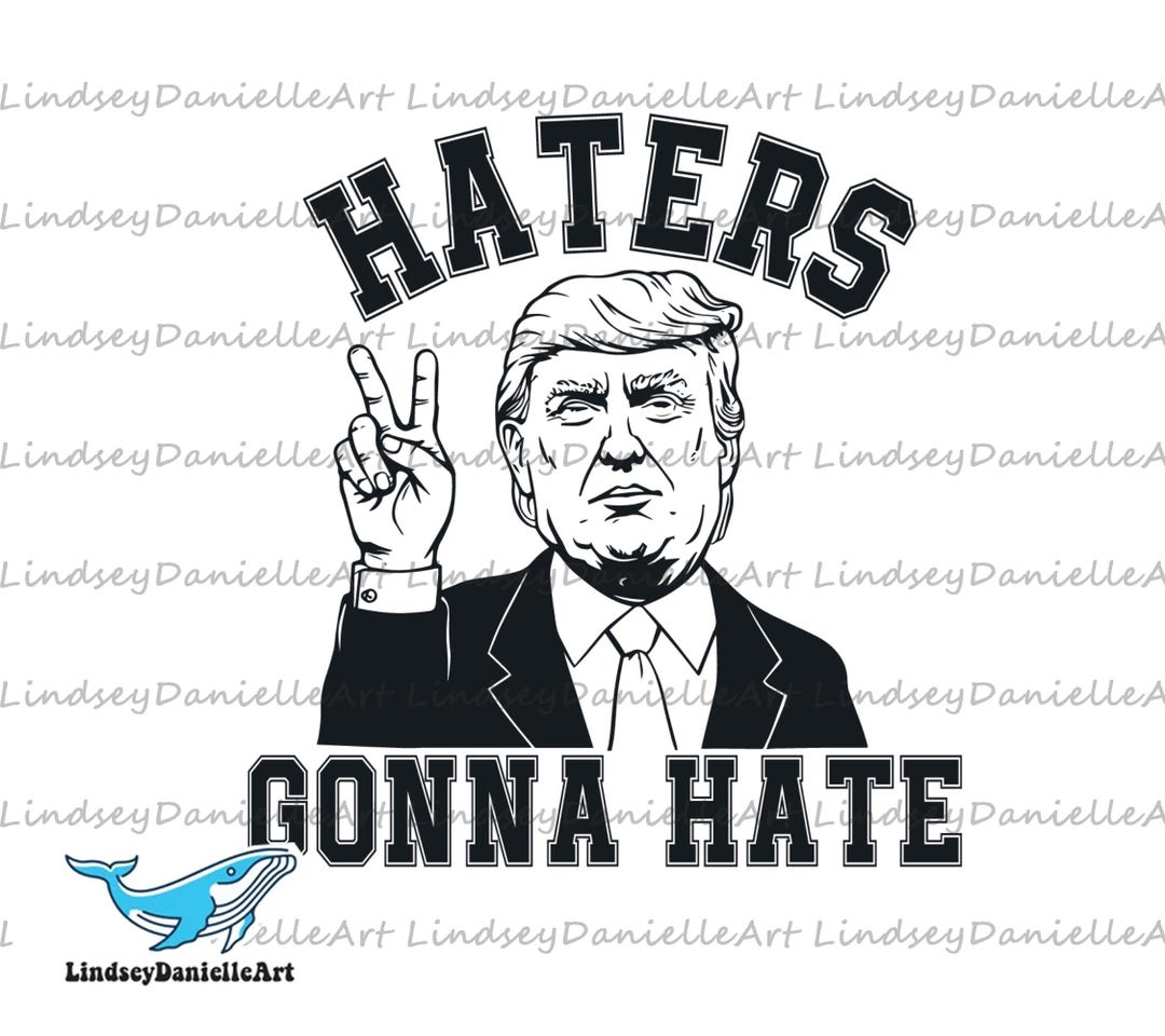Donald Trump Haters Gonna Hate Svg Png, Funny Trump Svg Png, Republican ...