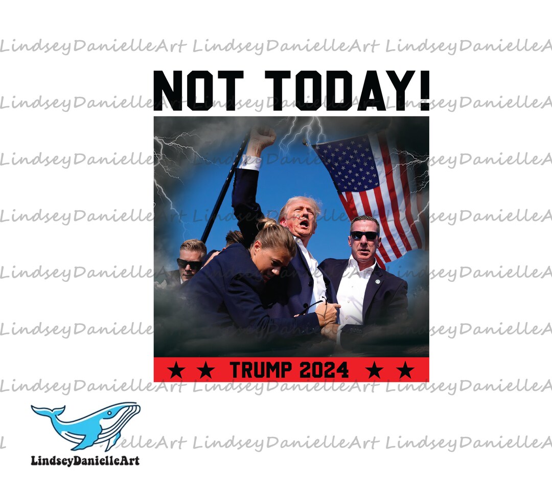 Not Today Trump Png, Trump President Png, Trump Assassination, Trump ...