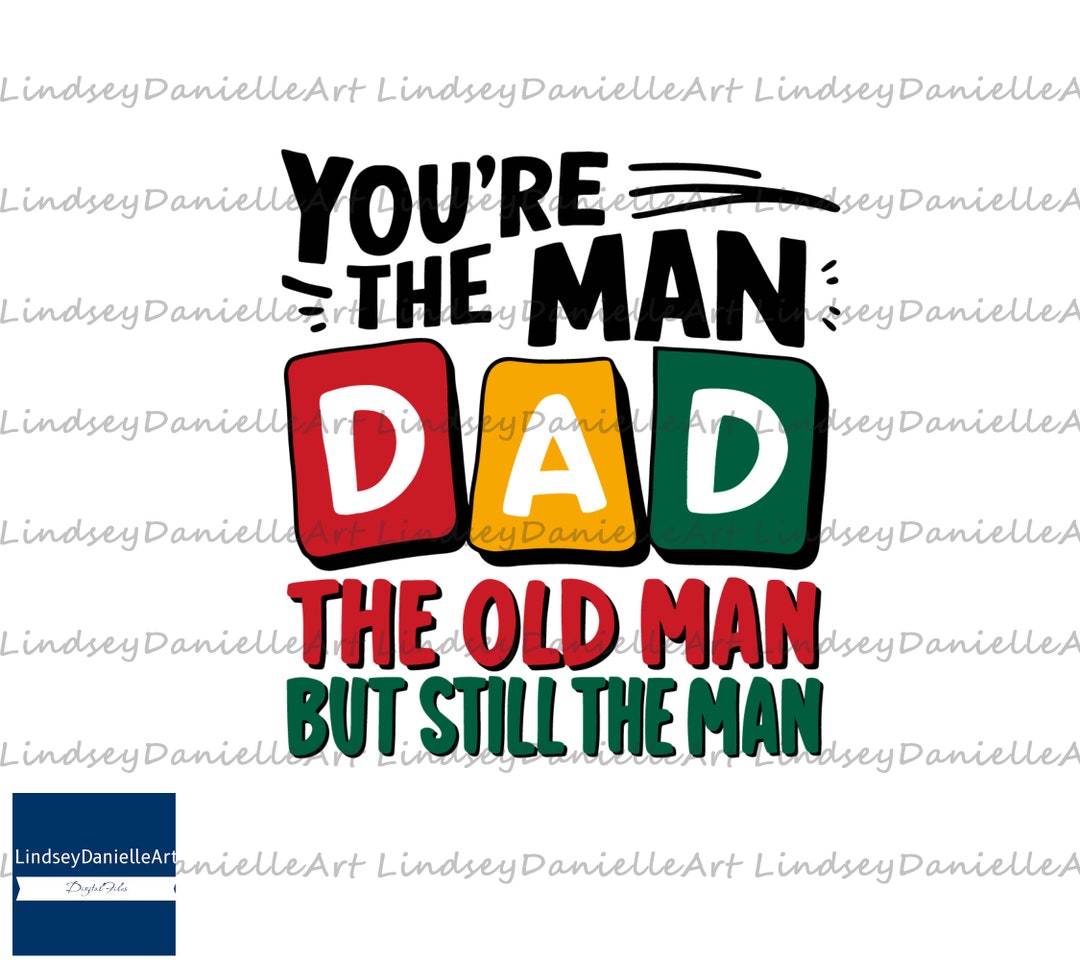 You Are the Man Dad SVG, Father's Day Svg, Funny Dad Svg, Birthday Dad ...