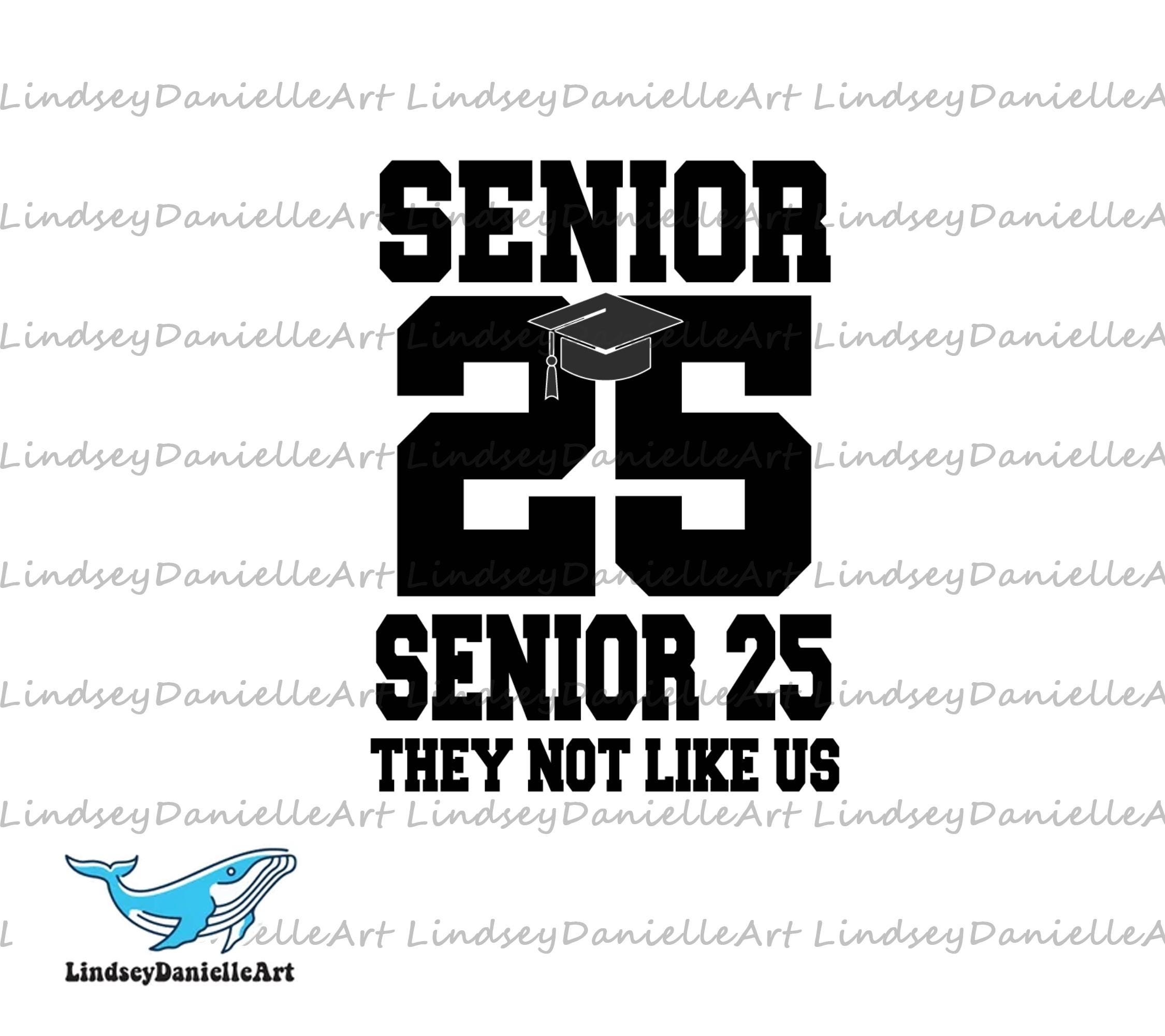 Senior 25 Svg, They Not Like Us, Graduation Svg Design, Class of 2025 ...