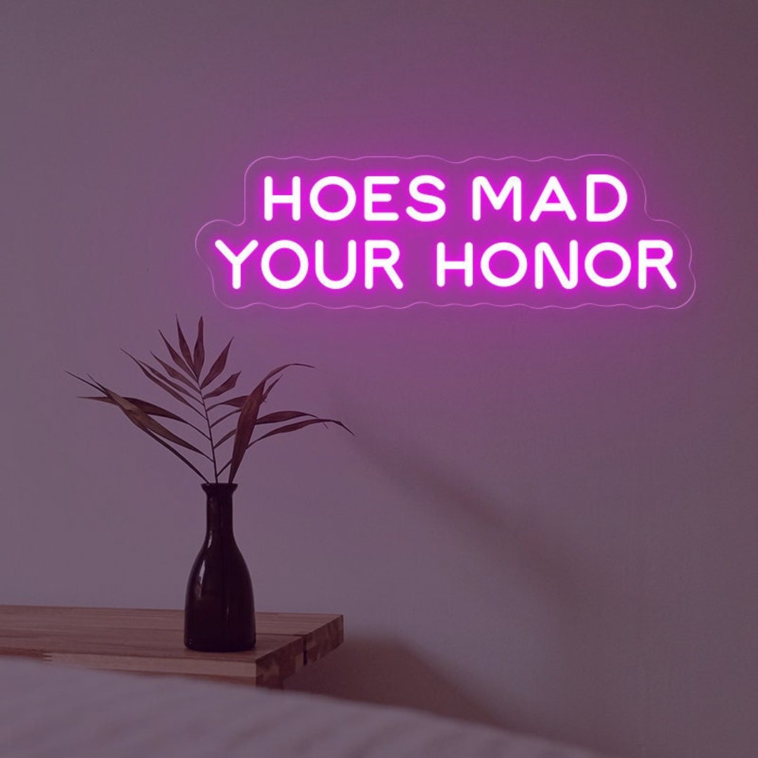 Hoe Mad Your Honor Neon Sign,handmade Led Light Sign,personalized Gifts ...