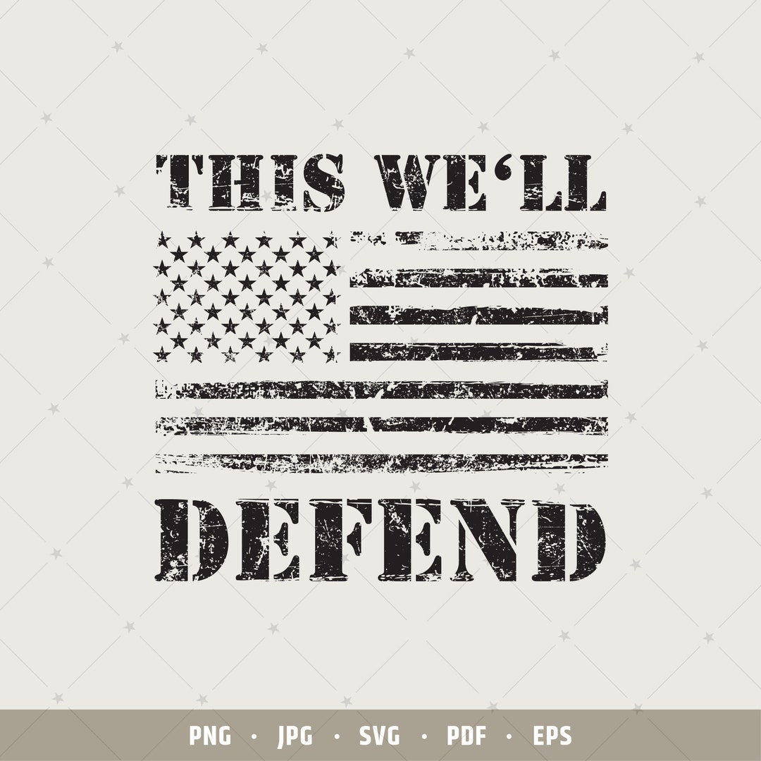Grunge US Flag SVG: This We'll Defend, Freedom Design (digital Download ...