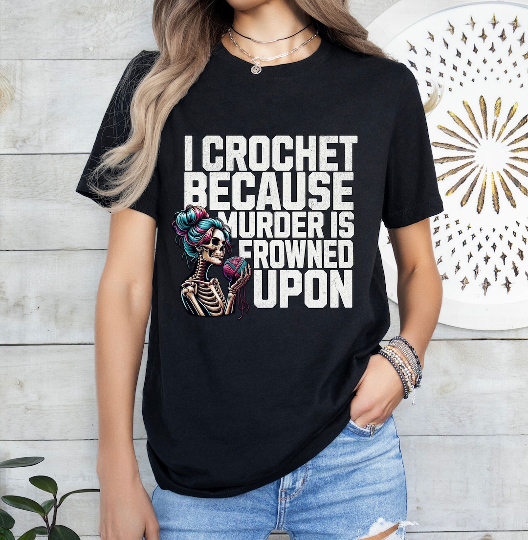 Funny Crocheter Gift Shirt, I Crochet Because, Funny Crochet T-shirt ...