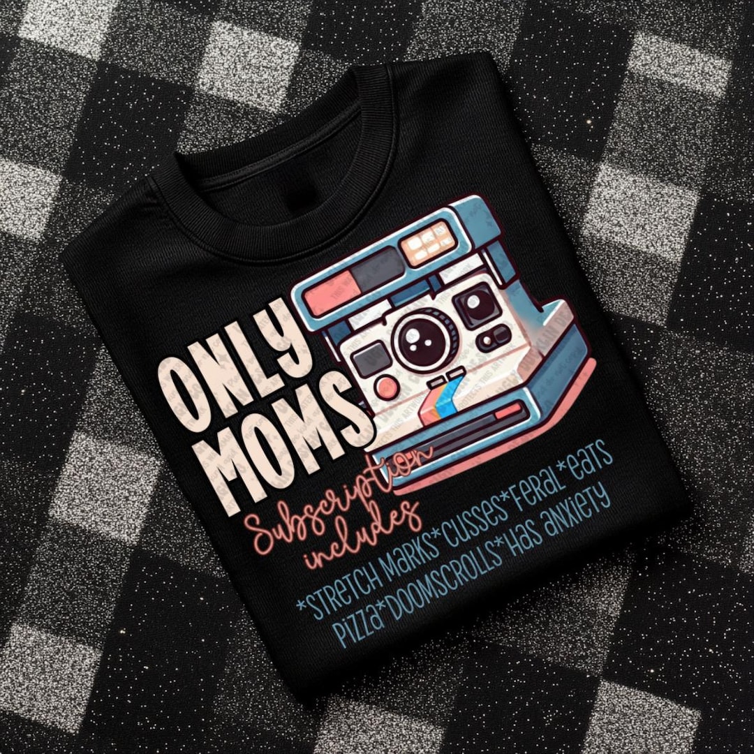Only Moms PNG Snarky Digital Design Mom Sublimation Design - Etsy