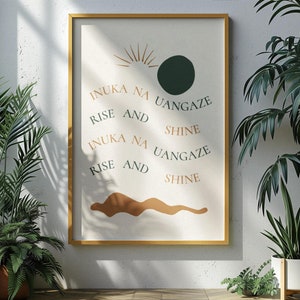 Inuka Na Uangaze- Rise and Shine Poster, Swahili Quote Print, Aesthetic ...