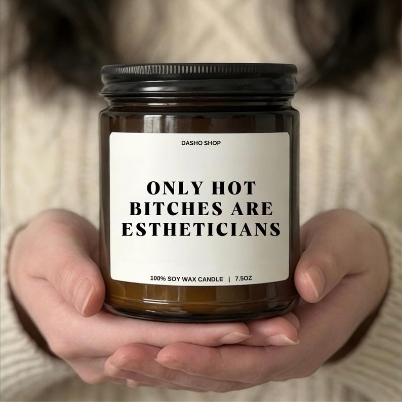 Only Hot Bitches Are Estheticians Candle Funny Soy Candle Gift for ...