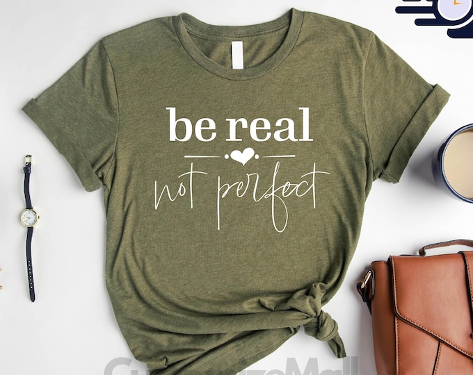 Be Real Not Perfect Tshirt, Authentic Self Shirt, Care for Community ...