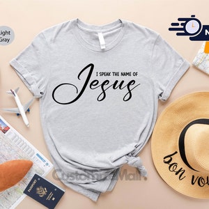 I Speak the Name of Jesus Shirt, Bible Verse Shirt, Christian Shirt ...