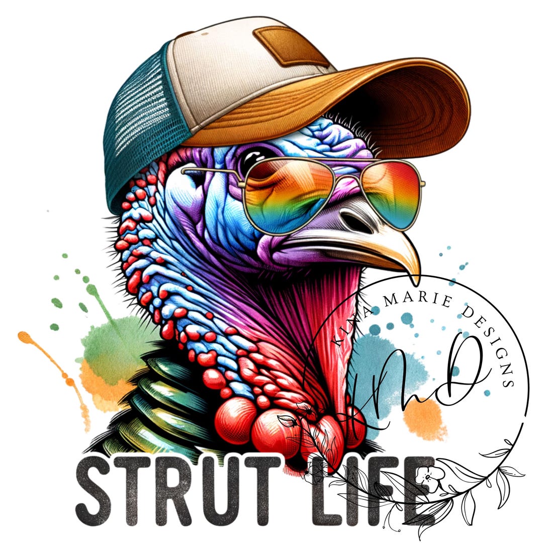 Strut Life Png, Turkey Hunting Png, Turkey Hunting Sublimation, Funny ...