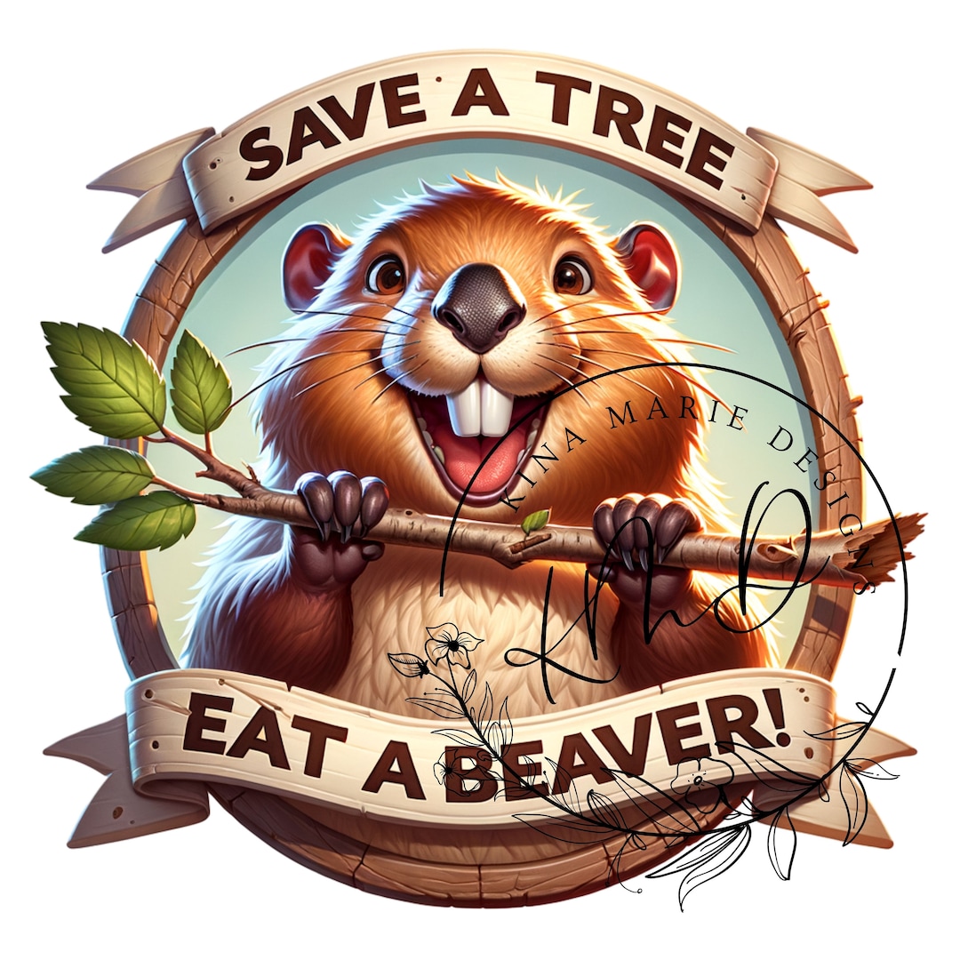 Save A Tree Eat A Beaver Digital Download Sarcastic Funny Tshirt Design ...