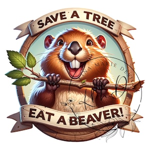 Save A Tree Eat A Beaver Digital Download Sarcastic Funny Tshirt Design ...