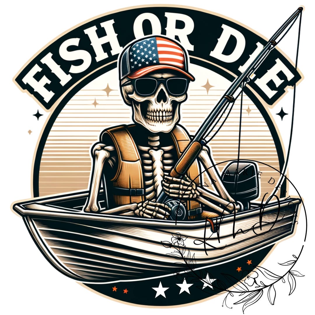 Skeleton PNG, Fish or Die PNG, Skeleton Fishing PNG, Funny Sarcastic ...