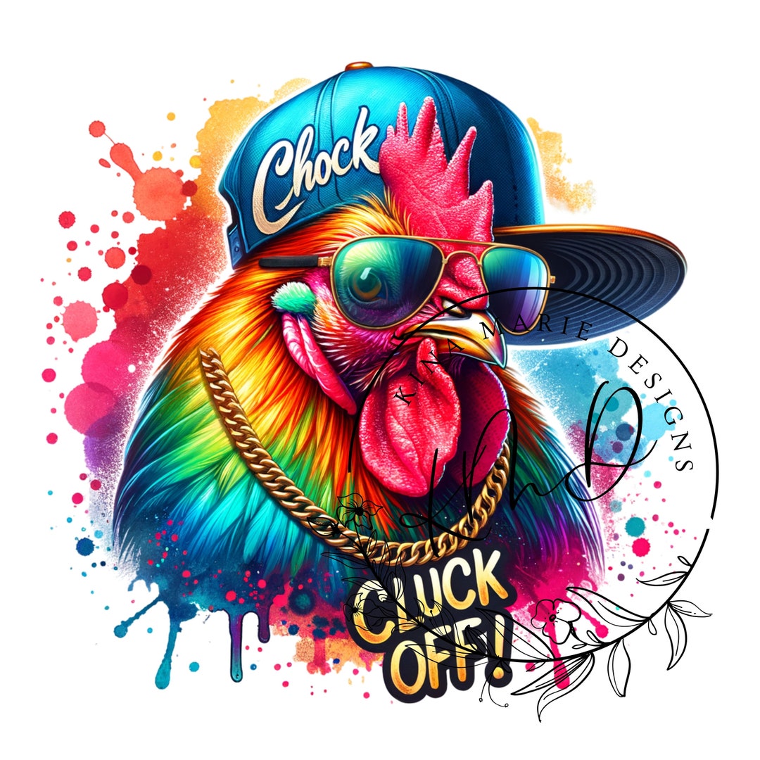 Cluck Off! PNG Colorful Rooster Funny Chicken Sarcastic Sublimation ...