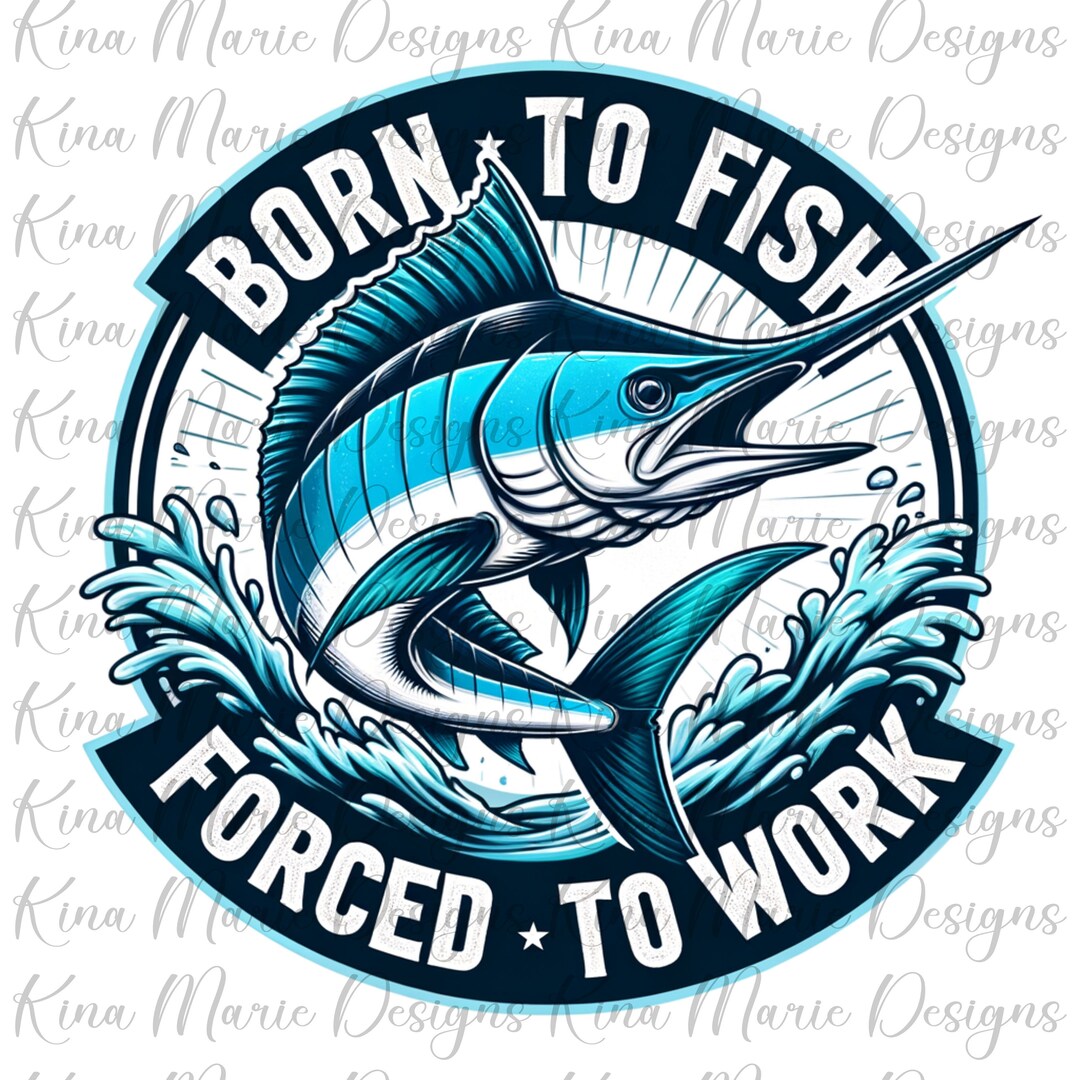 Marlin Born to Fish Forced to Work PNG Colorful Fish Fishing Funny ...