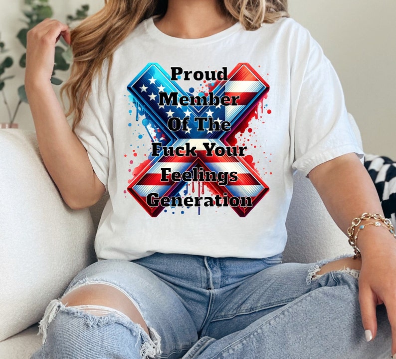 Proud Member Fuck Your Feelings Generation American Flag Design for T ...