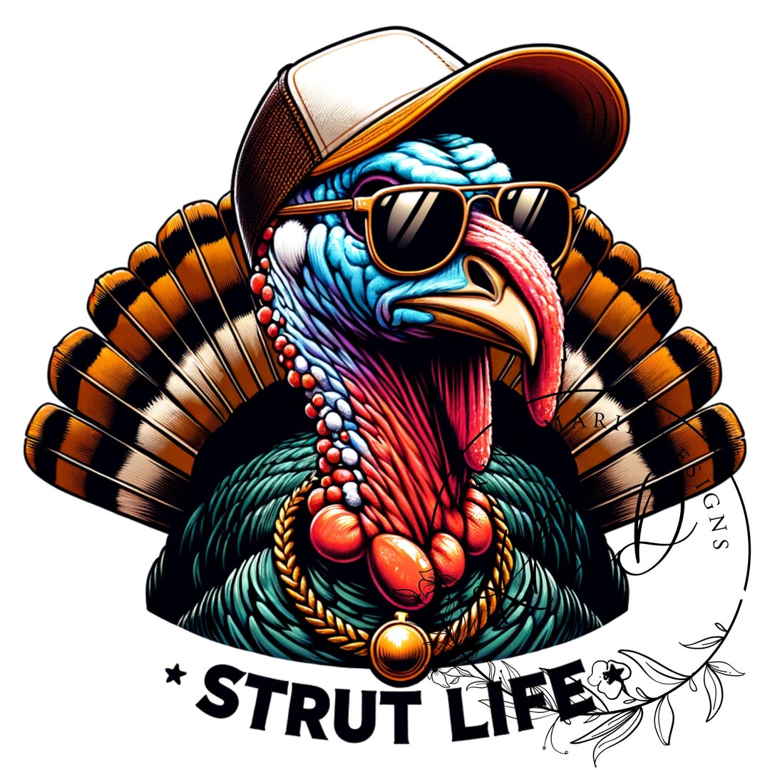 Strut Life Png, Turkey Hunting Png, Turkey Hunting Sublimation, Funny ...