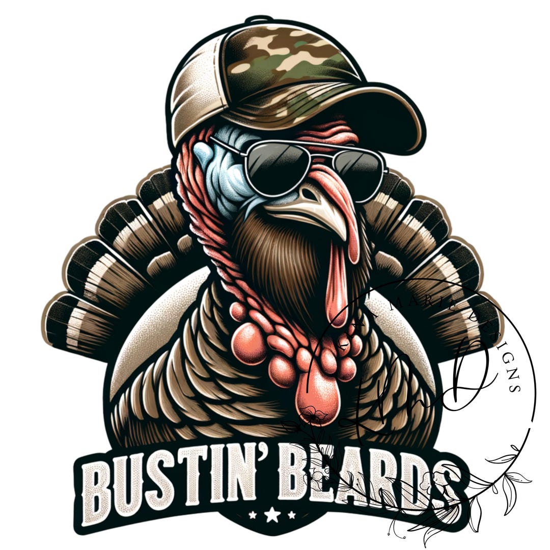 Turkey Hunting Png, Bustin' Beards Png, Turkey Hunting Sublimation ...