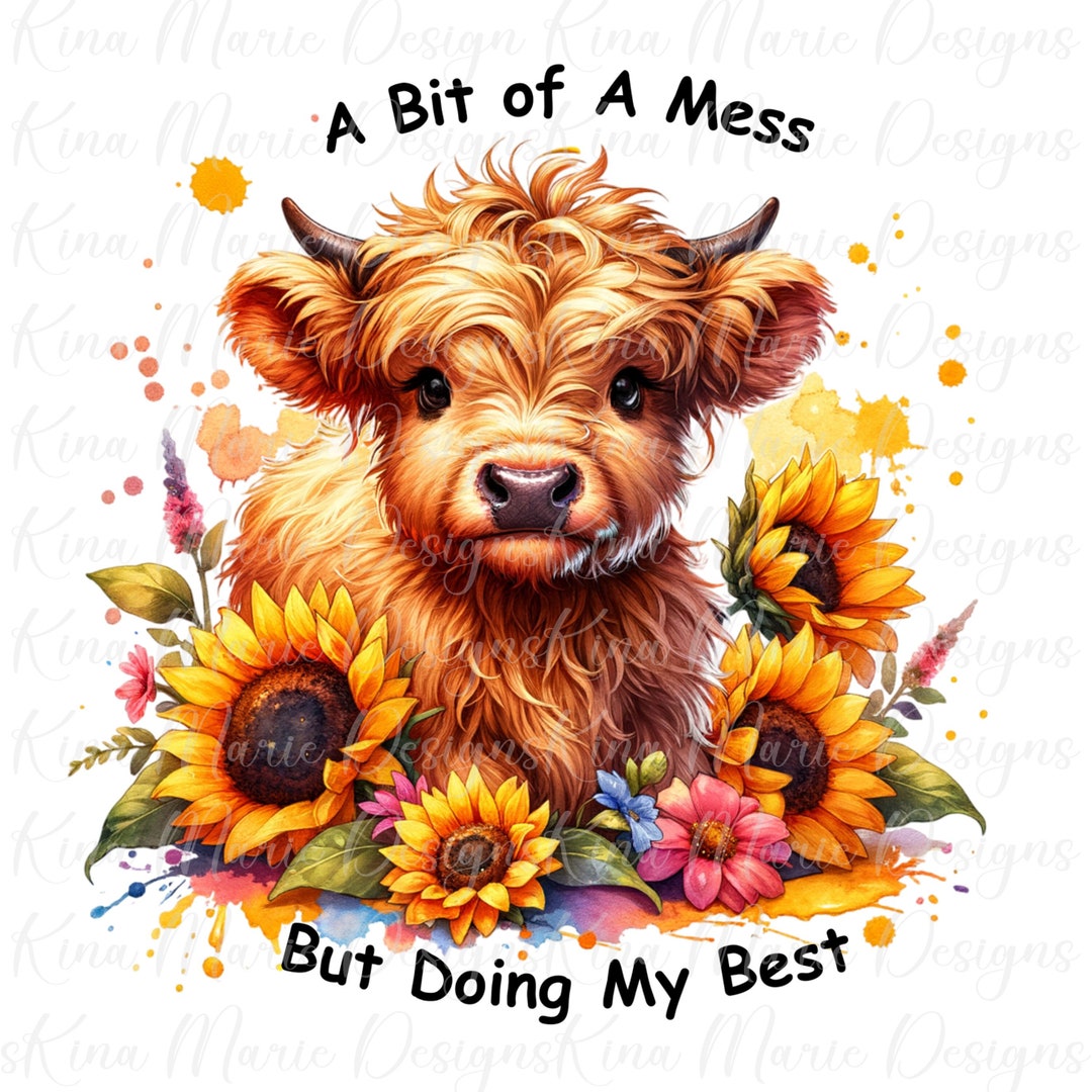 A Bit of A Mess but Doing My Best Baby Highland Cow Png DIGITAL ...